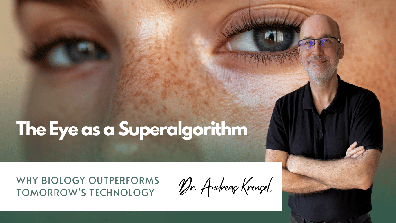 The Eye as a Superalgorithm – Why Biology Outperforms Tomorrow’s ...